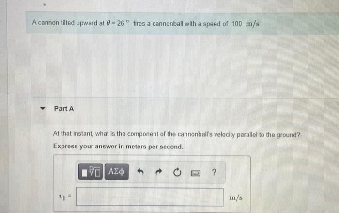 Solved A cannon tilted upward at θ=26∘ fires a cannonball | Chegg.com