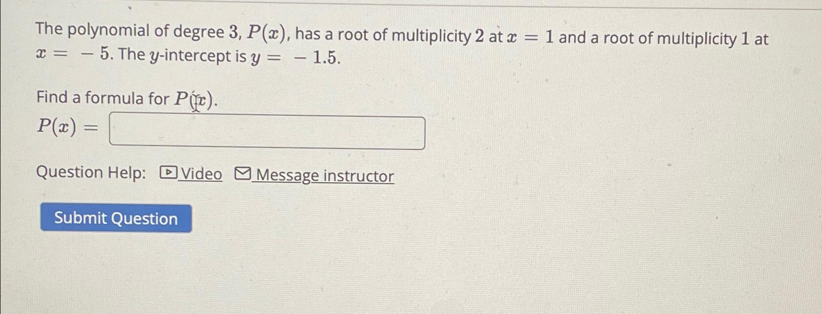 Solved The polynomial of degree 3,P(x), ﻿has a root of | Chegg.com