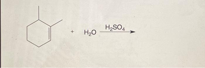 Solved +H2O H2SO4 | Chegg.com
