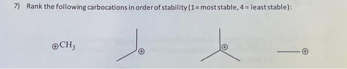 Solved 7) Rank the following carbocations in order of | Chegg.com