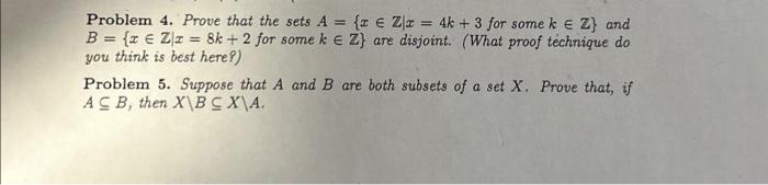 Solved Problem 4. Prove that the sets A={x∈Z∣x=4k+3 for some | Chegg.com