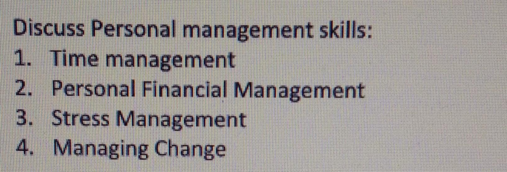 Solved Discuss Personal management skills: 1. Time | Chegg.com