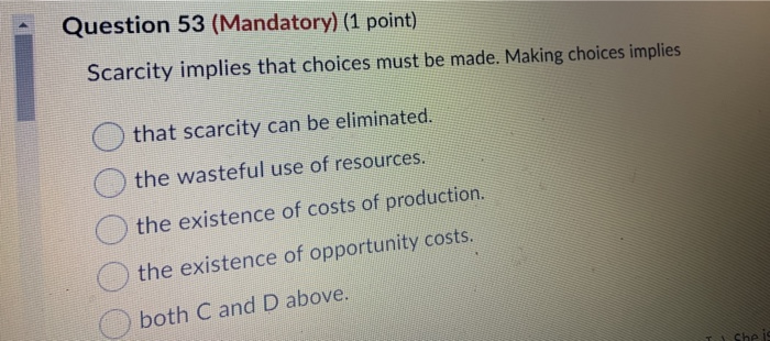 Solved Question 53 (Mandatory) (1 point) Scarcity implies | Chegg.com