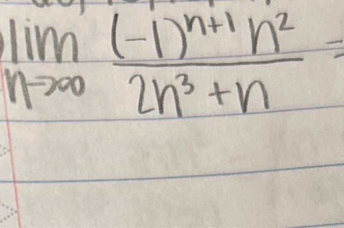 Solved limn→∞2n3+n(−1)n+1n2 | Chegg.com