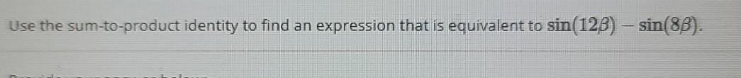 Solved Use the sum-to-product identity to find an expression | Chegg.com