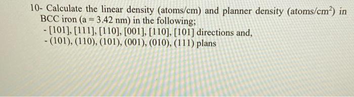 Solved 10- Calculate the linear density (atoms/cm) and | Chegg.com