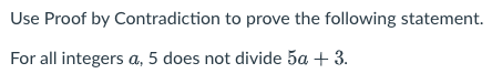 Solved Use Proof by Contradiction to prove the following | Chegg.com