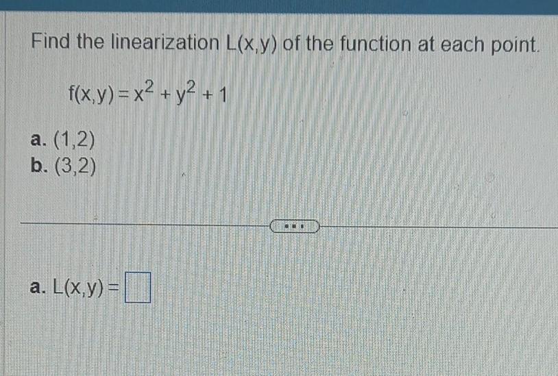 Solved Find the linearization L(x,y) of the function at each | Chegg.com