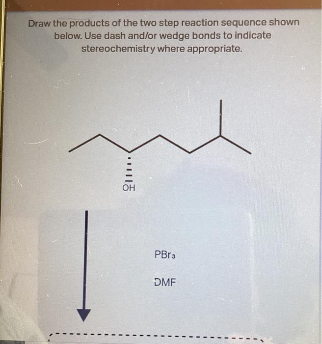 Solved Draw the products of the two step reaction sequence | Chegg.com