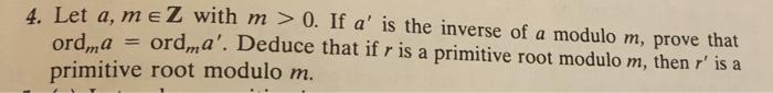 Solved 4. Let a, m e Z with m > 0. If a' is the inverse of a | Chegg.com
