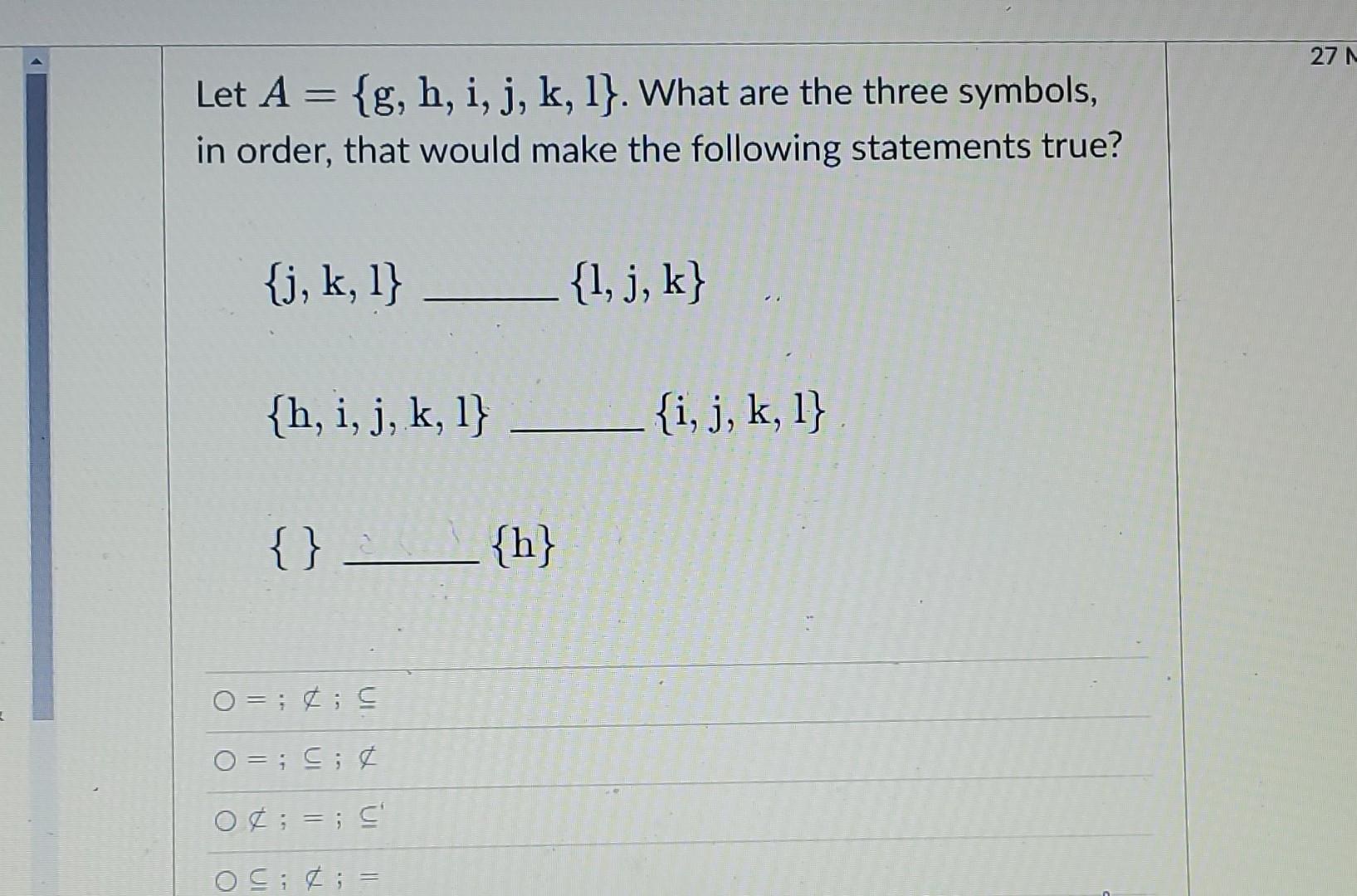 Solved Let A={g,h,i,j,k,l}. What are the three symbols, in | Chegg.com