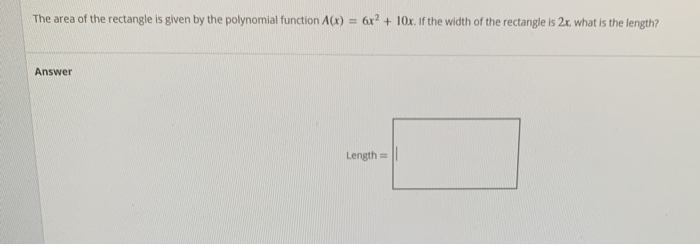 Solved The area of the rectangle is given by the polynomial | Chegg.com