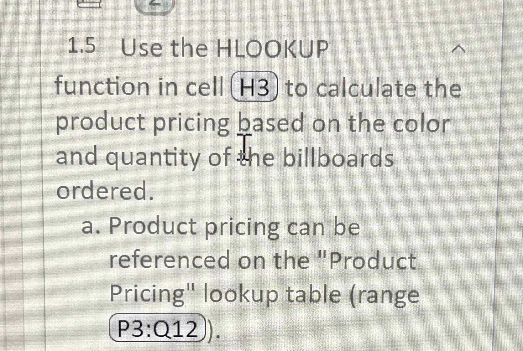 Solved 1.5 ﻿Use the HLOOKUPfunction in cell H3 ﻿to calculate | Chegg.com