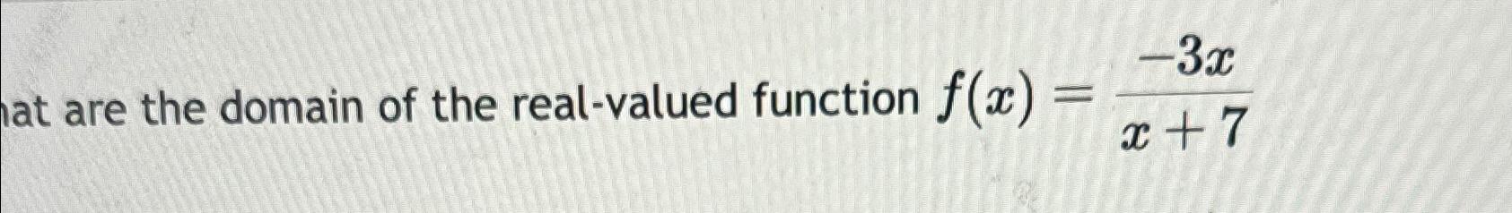 Solved at are the domain of the real-valued function | Chegg.com