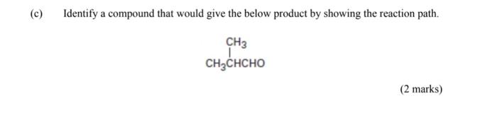 Solved (c) Identify a compound that would give the below | Chegg.com
