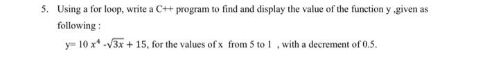 Solved Using a for loop, write a C++ program to find and | Chegg.com