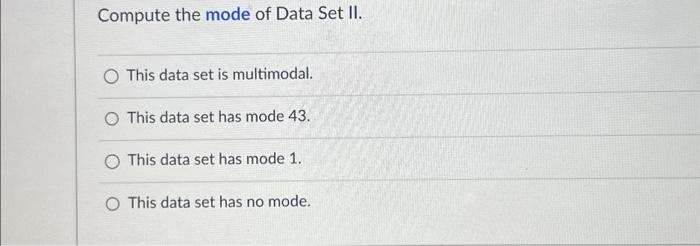 Solved Compute the mode of Data Set II. O This data set is | Chegg.com