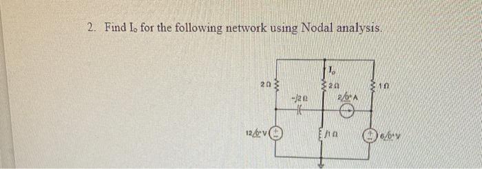 Solved 2. Find I0 for the following network using Nodal | Chegg.com