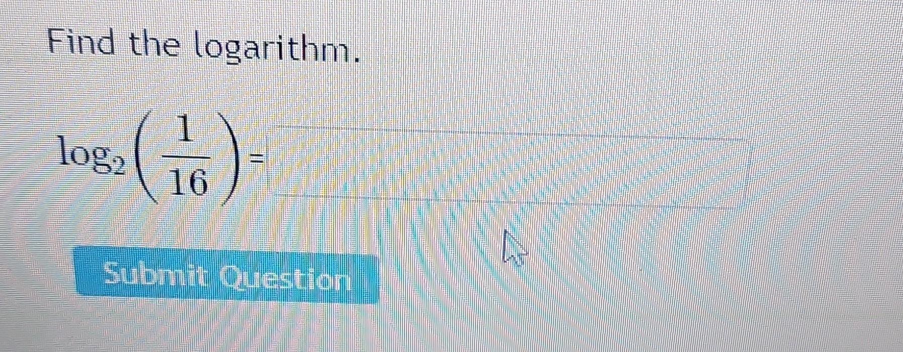 Solved Find the logarithm. log2(161)= | Chegg.com