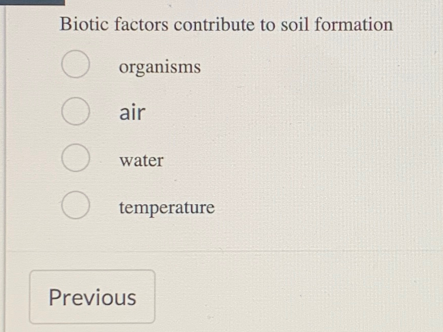 Solved Biotic factors contribute to soil | Chegg.com