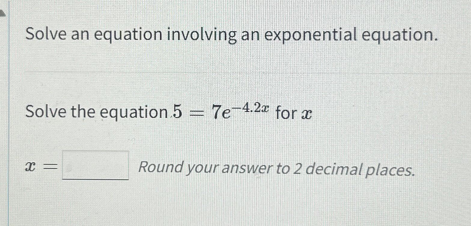 Solved Solve an equation involving an exponential | Chegg.com