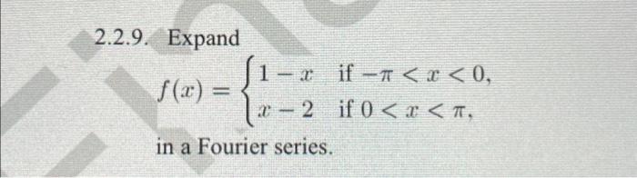 Solved 2.2.9. Expand f(x) = 1 x xif -π