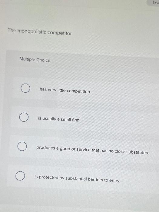 Solved The monopolistic competitor Multiple Choice has very | Chegg.com