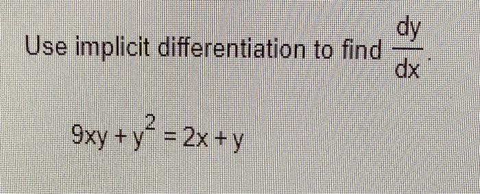 Solved Use implicit differentiation to find dxdy. | Chegg.com Solved Use implicit differentiation to find dxdy. | Chegg.com
