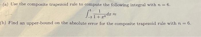 Solved - (a) Use the composite trapezoid rule to compute the | Chegg.com