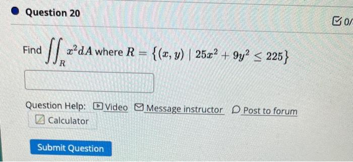 Solved Find ∬Rx2dA where R={(x,y)∣25x2+9y2≤225} Question | Chegg.com