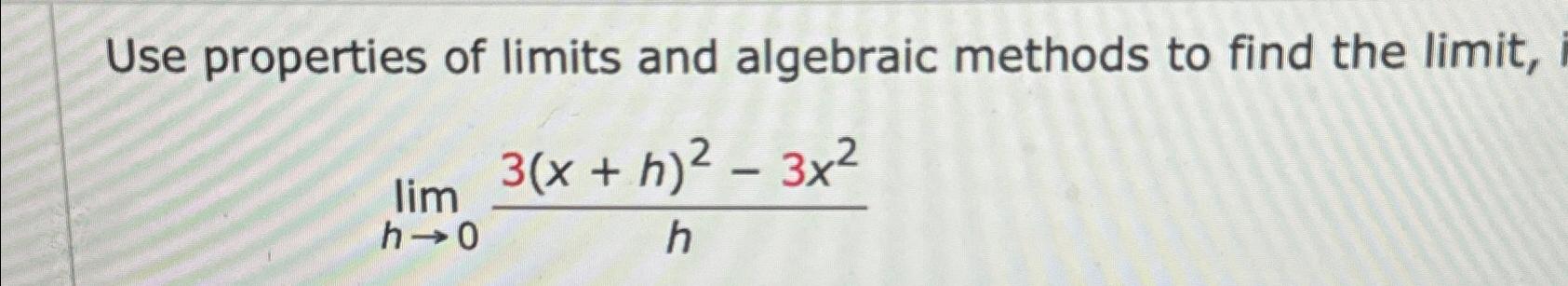 Solved Use properties of limits and algebraic methods to | Chegg.com
