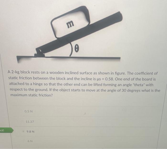 Solved A 2-kg block rests on a wooden inclined surface as | Chegg.com