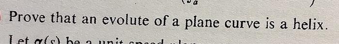Solved Prove that an evolute of a plane curve is a helix. | Chegg.com
