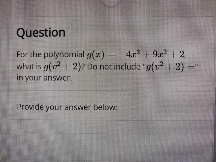 Solved Question For the polynomial g(x) = –4x3 + 9x2 + 2, | Chegg.com