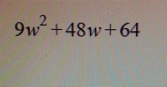Solved 9w' + 48w+64 | Chegg.com