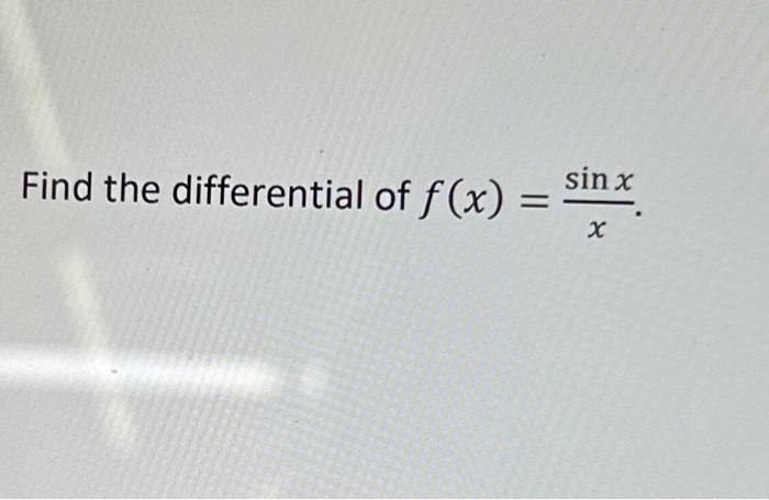 Solved Find the differential of f(x)=xsinx. | Chegg.com