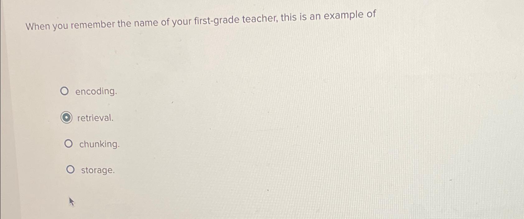 Solved When you remember the name of your first-grade | Chegg.com