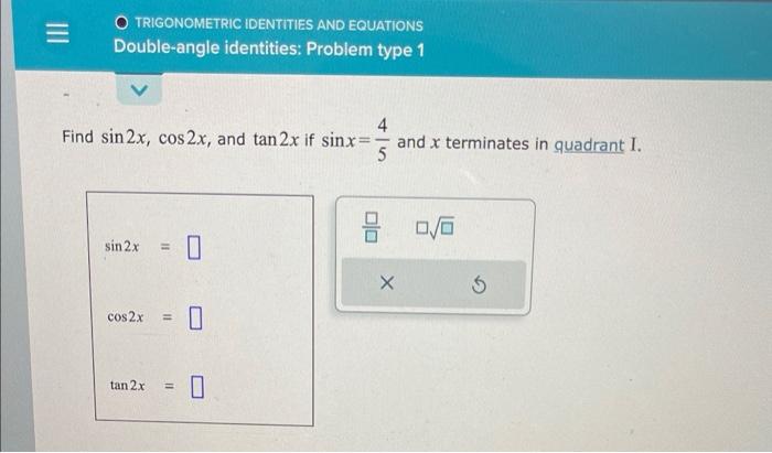 Solved Find sin2x,cos2x, and tan2x if sinx=54 and x | Chegg.com