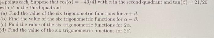 Solved [4 points each] Suppose that cos(α)=−40/41 with α in | Chegg.com