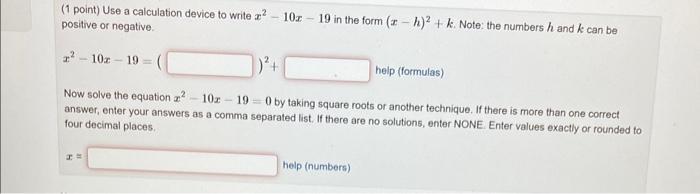 Solved (1 point) Use a calculation device to write x2−10x−19 | Chegg.com
