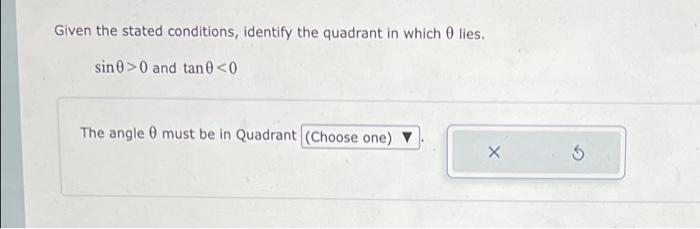 Solved Given the stated conditions, identify the quadrant in | Chegg.com