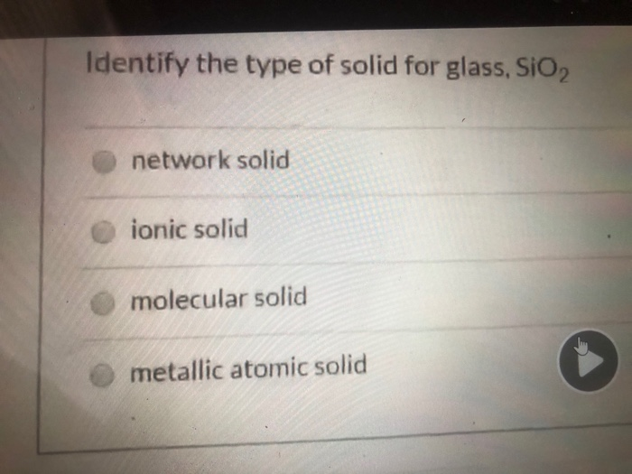 Solved Identify the type of solid for glass, SiO2 network | Chegg.com