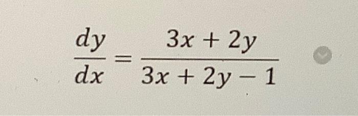 Solved dxdy=3x+2y−13x+2y | Chegg.com