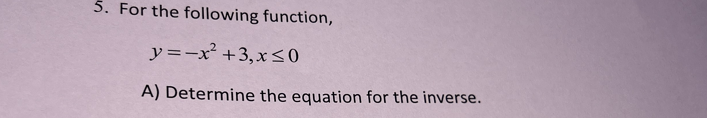 Solved For the following function,y=-x2+3,x≤0A) ﻿Determine | Chegg.com