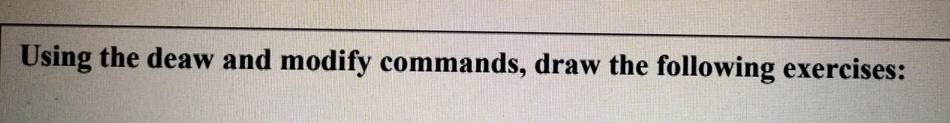 Solved Using the deaw and modify commands, draw the | Chegg.com