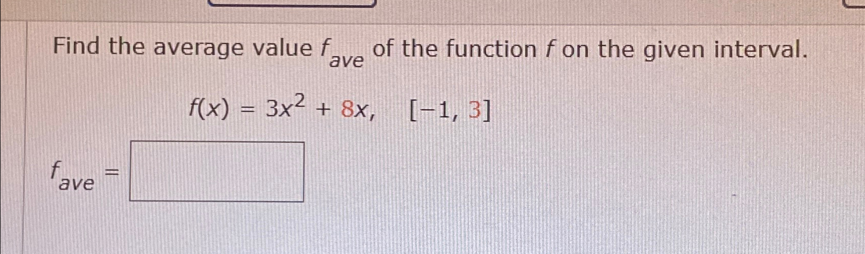 Solved Find the average value fave ﻿of the function f ﻿on | Chegg.com