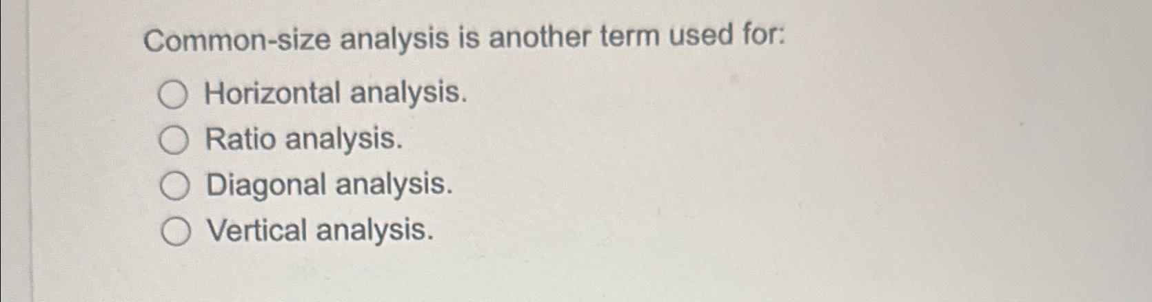 Solved Common-size analysis is another term used | Chegg.com