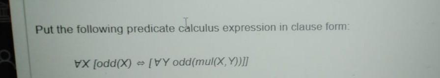 Solved Put the following predicate calculus expression in | Chegg.com