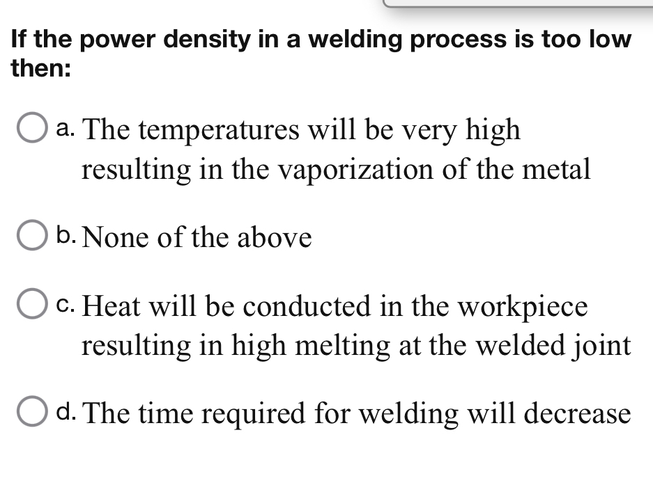 Solved If the power density in a welding process is too low | Chegg.com