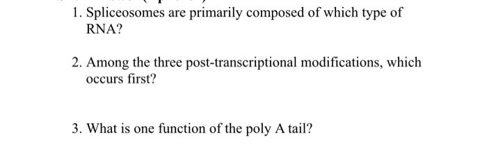 Solved 1. Spliceosomes are primarily composed of which type | Chegg.com